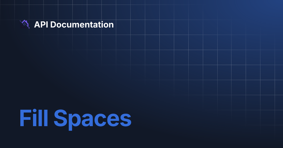 Fill Spaces | API Documentation
