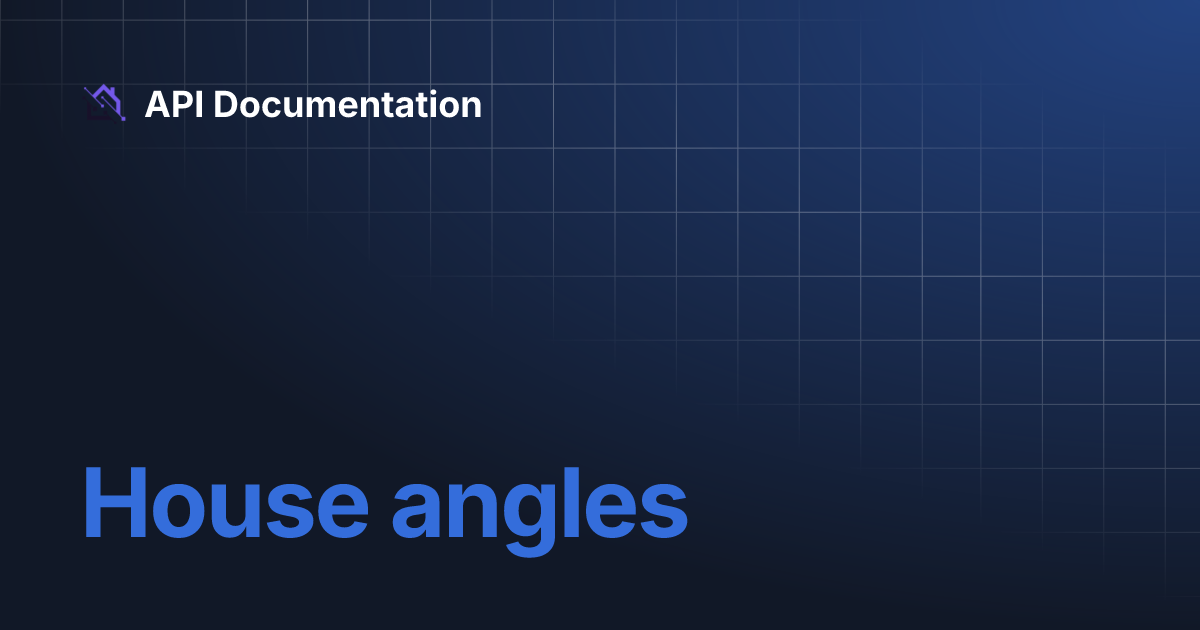 House angles | API Documentation